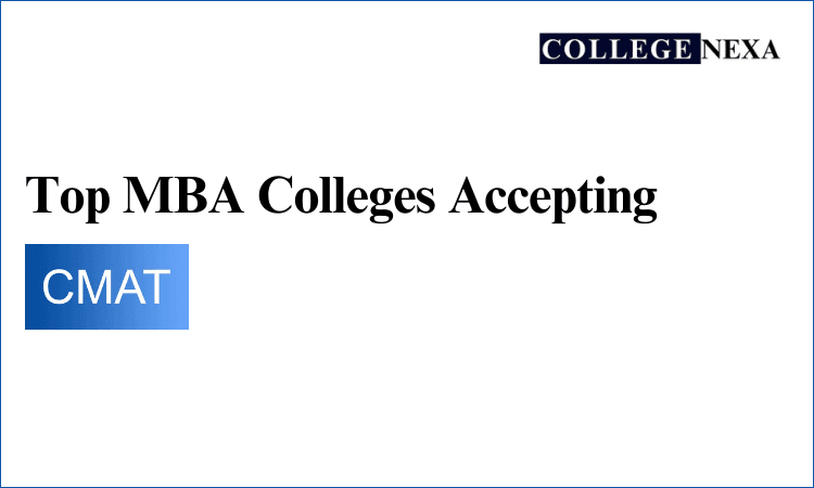 Top MBA Colleges Accept CMAT Score:- Colleges, Cutoff...